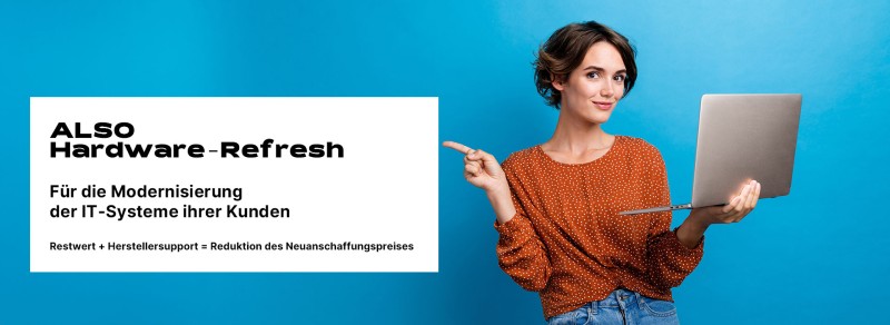 ALSO Hardware-Refresh - ALSO Deutschland GmbH